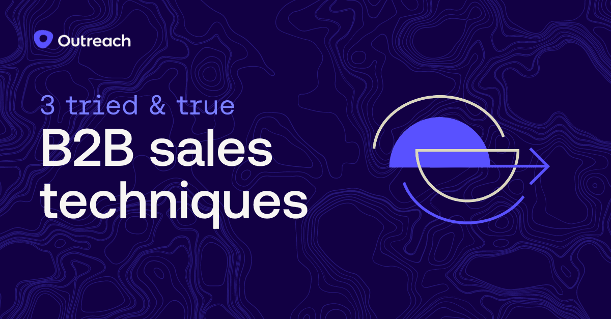 Tried and true B2B sales techniques | Outreach